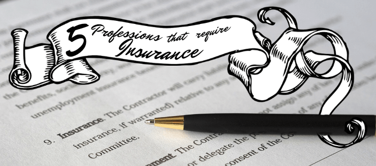 5 Professions That You Didn’t Know Require Insurance